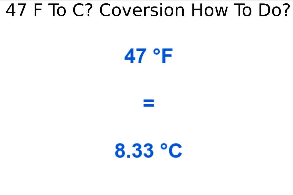 47 F To C Coversion How To Do 47 F To C Coversion How To Do